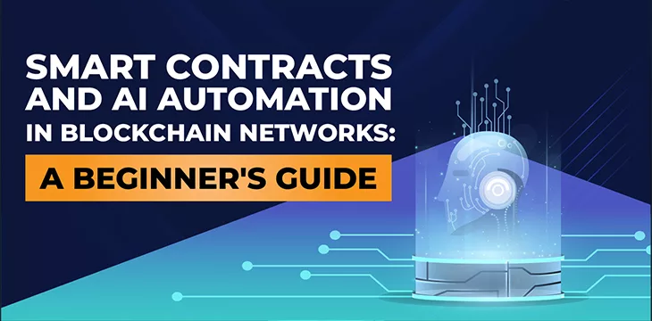 Smart Contracts and AI Automation in Blockchain Networks: A Beginner's ...